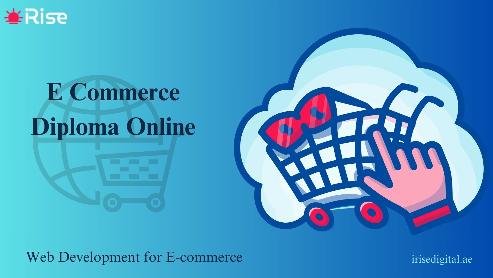 E COMMERCE DIPLOMA ONLINE - iRise Digital