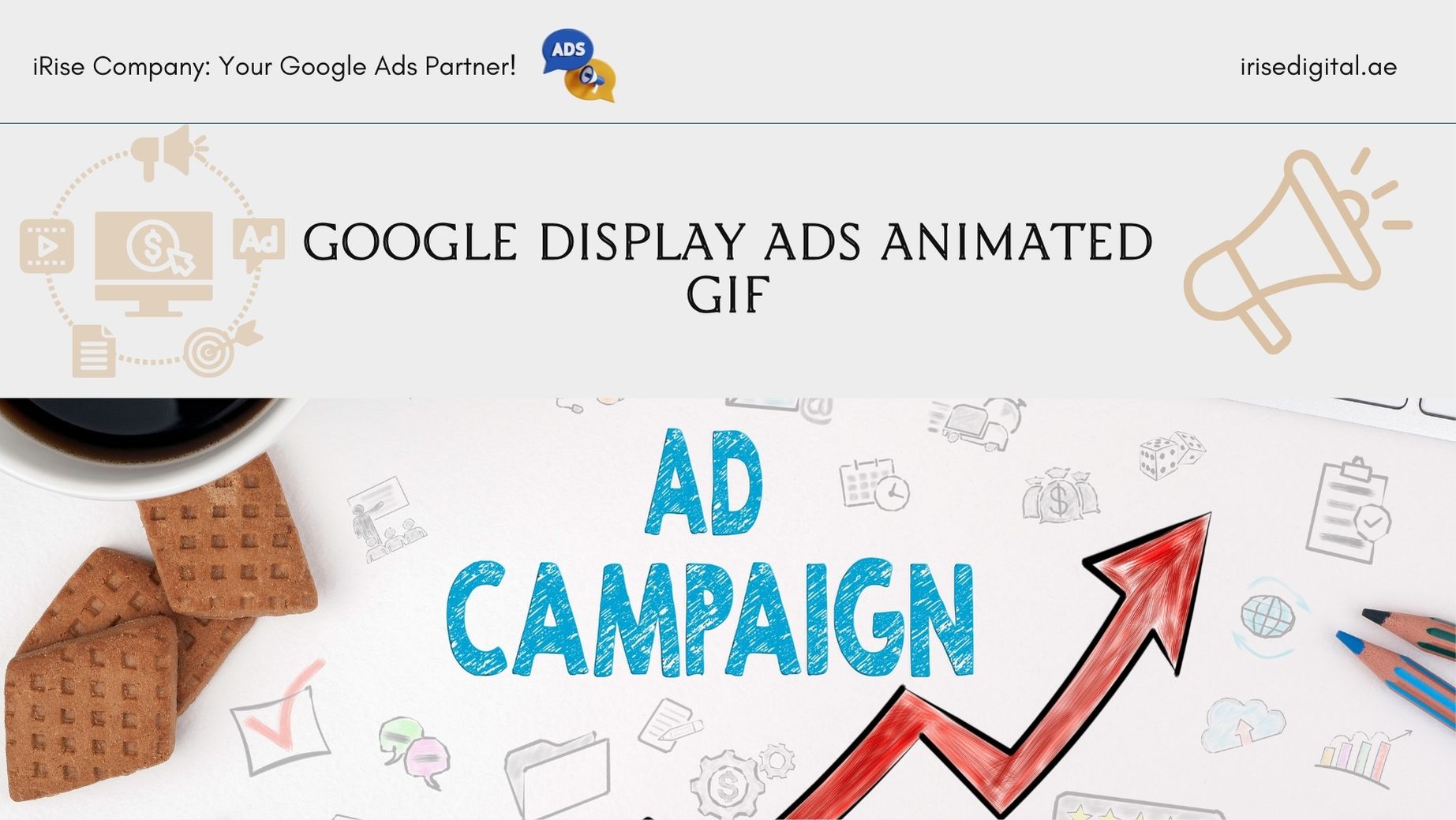 Google Display Ads Animated Gif - Your Partner in UAE - iRise Digital